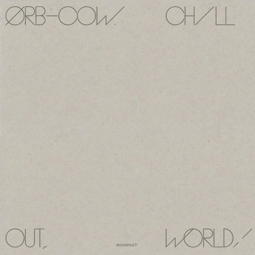 The Orb - Cow / Chill Out, World! (10th anniversary reissue) – REVO RECORDS
